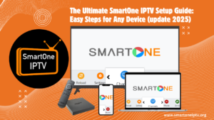 The SmartOne IPTV Setup Guide for Any Device (update 2025)